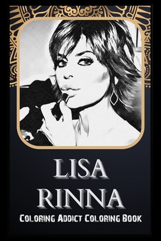 Coloring Addict Coloring Book: Lisa Rinna Illustrations To Manage ...