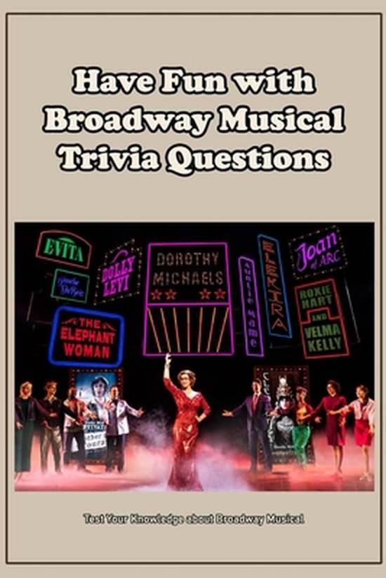 Have Fun with Broadway Musical Trivia Questions: Test Your Knowledge ...