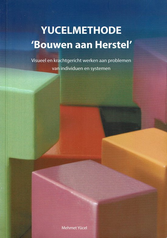 Yucelmethode - Bouwen aan herstel, Mehmet Yucel | 9789462282421 | Boeken | bol