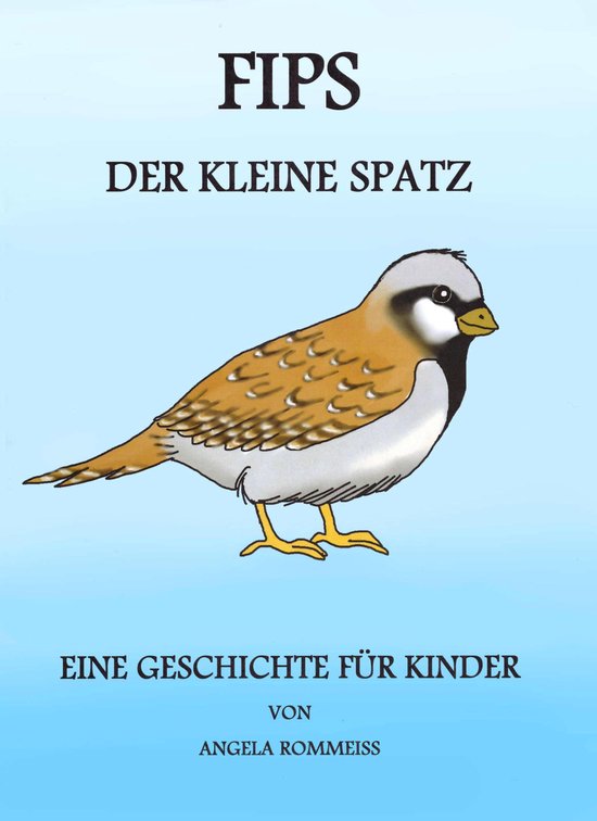 FIPS, der kleine Spatz (ebook), Angela Rommeiß | 9783738018257 | Boeken ...