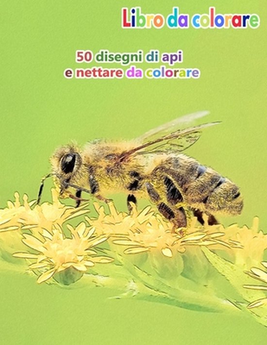 Libro da colorare 50 disegni di api e nettare da colorare: un buon ...