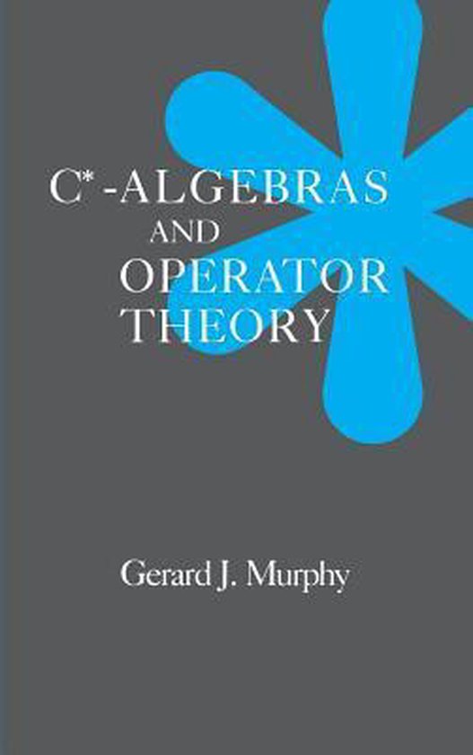 C*-Algebras and Operator Theory | 9780125113601 | Murphy, Gerald J ...