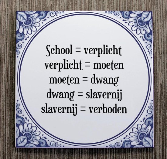 Tegeltje met spreuk - School is verplicht, moeten is dwang - Kado ...