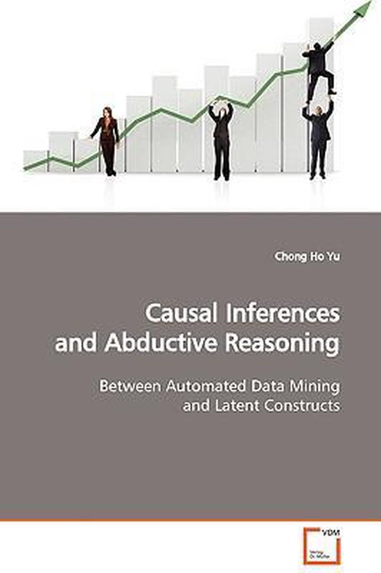 Causal Inferences and Abductive Reasoning | 9783639132083 | Chong Ho Yu ...