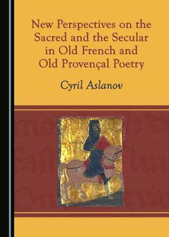 New Perspectives on the Sacred and the Secular in Old French and Old ...