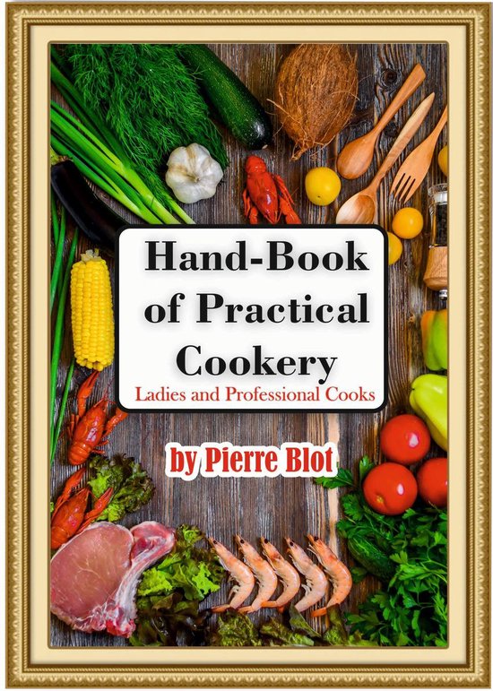 Hand-Book of Practical Cookery (ebook), Ladies And Professional Cooks ...
