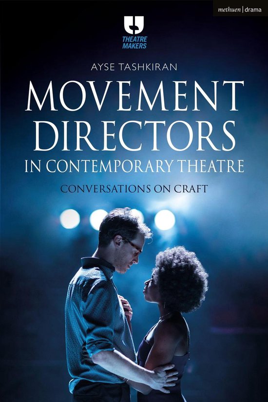Theatre Makers - Movement Directors in Contemporary Theatre (ebook), Ms ...