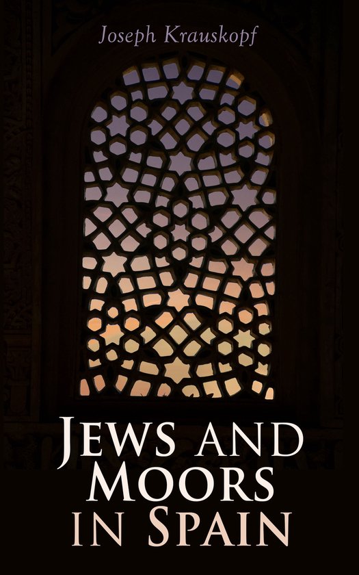 Jews and Moors in Spain (ebook), Joseph Krauskopf | 4064066058890 ...