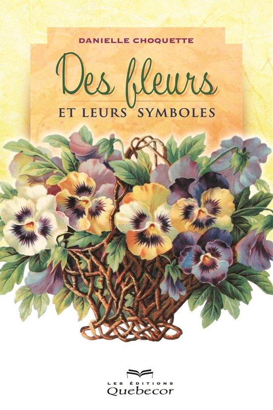 Des fleurs et leurs symboles (ebook), Danielle Choquette ...