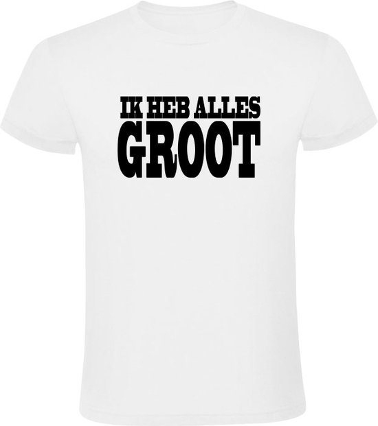 Ik heb alles groot Heren T-shirt - mensen - leven - life - motivatie ...