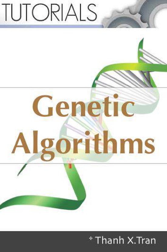 Genetic Algorithms (ebook), Thanh X.Tran | 1230003023914 | Boeken | bol.com