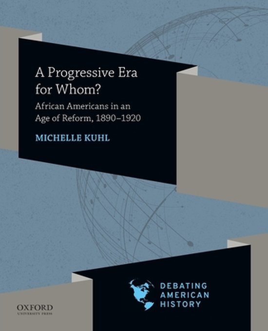Debating American History- Progressive Era for Whom?, Michelle Kuhl ...