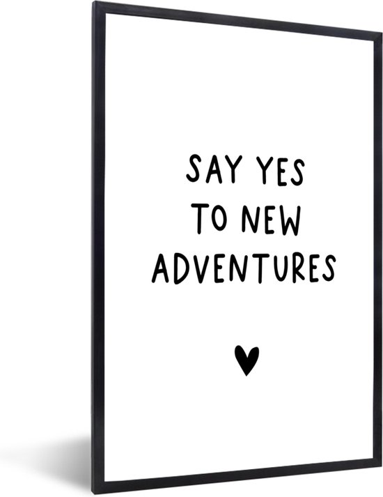 Fotolijst incl. Poster - Engelse quote "Say yes to new adventures" met een hartje op... | bol