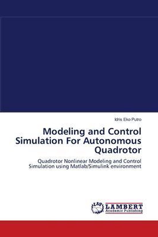 Modeling and Control Simulation For Autonomous Quadrotor | 9783844318067 | Idris Eko... | bol