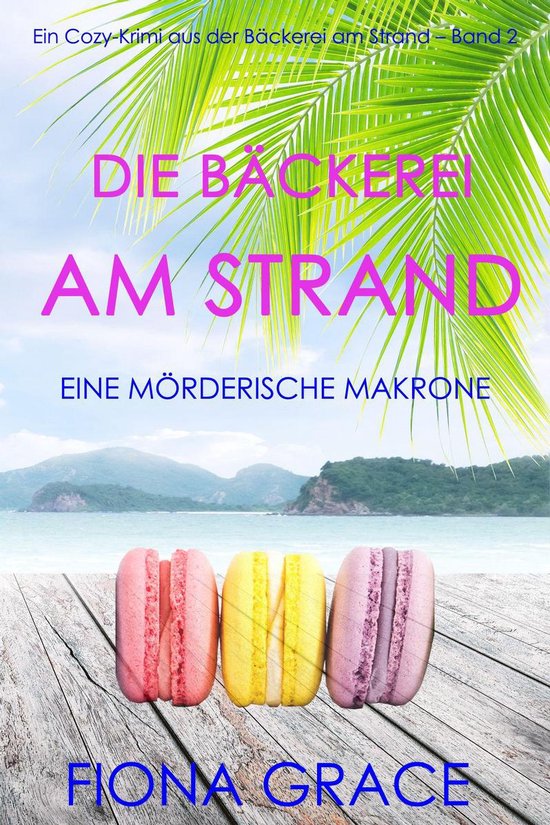 Ein Cozy-Krimi aus der Bäckerei am Strand 2 - Die Bäckerei am Strand ...