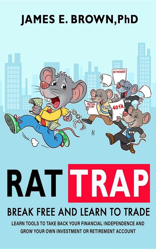 Rat Trap: Break Free and Learn to Trade (ebook), PhD James Brown ...