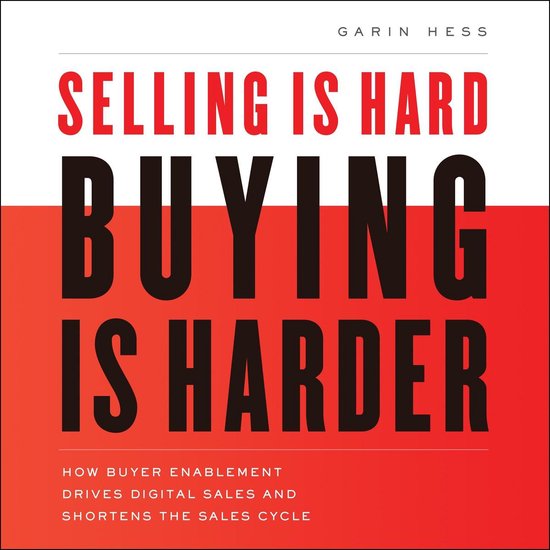 Selling Is Hard. Buying Is Harder., Garin Hess | 9781632993922 | Boeken ...