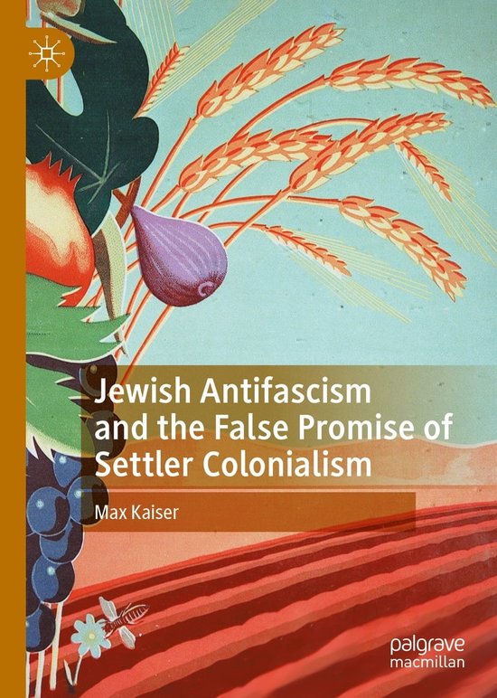 Jewish Antifascism and the False Promise of Settler Colonialism (ebook ...