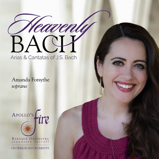 Amanda Forsythe & Apollo's Fire - Hevenly Bach, Arias & Cantatas (CD ...