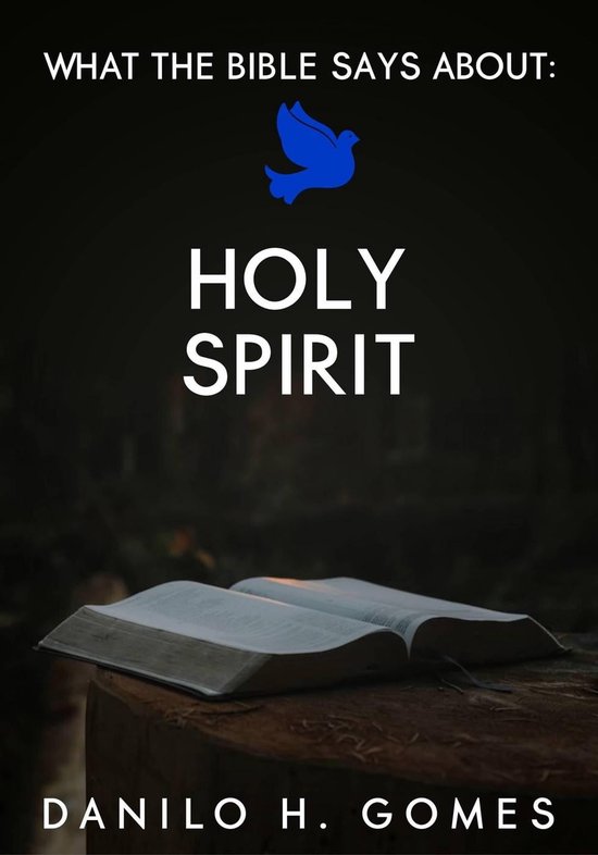 What the Bible Says About: Holy Spirit (ebook), Danilo H. Gomes ...