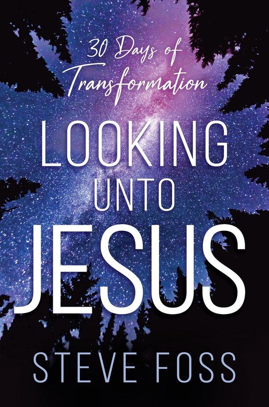 Looking Unto Jesus (ebook), Steve Foss | 9781636411347 | Boeken | bol.com