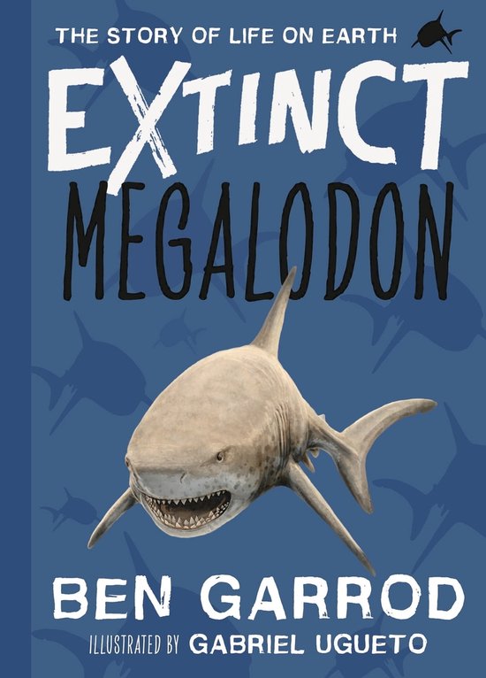 Extinct the Story of Life on Earth - Megalodon (ebook), Ben Garrod ...