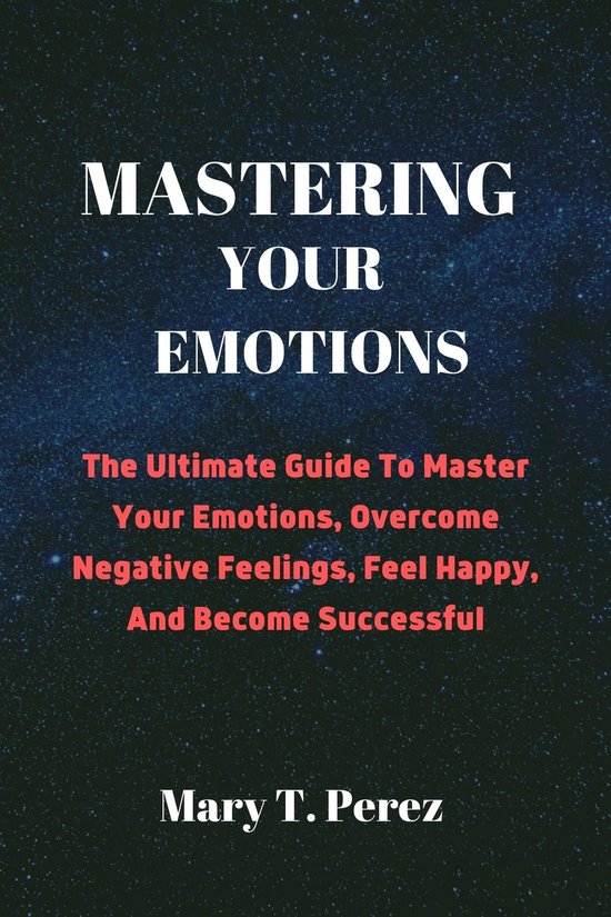 Mastering your Emotions (ebook), Mary T. Perez | 1230005925643 | Boeken ...