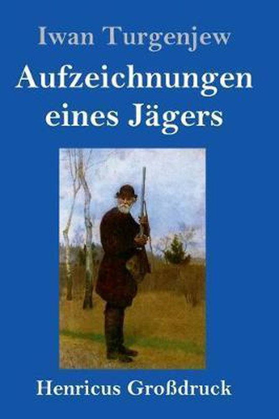 Aufzeichnungen eines Jagers (Grossdruck), Iwan Turgenjew ... Aufzeichnungen eines Jagers (Grossdruck), Iwan Turgenjew ...