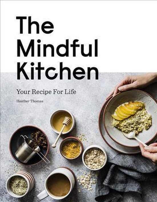 The Mindful Kitchen, Heather Thomas | 9781782408758 | Boeken | bol