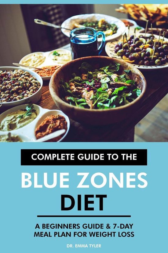 Complete Guide to the Blue Zones Diet: A Beginners Guide & 7-Day Meal Plan for Weight... | bol.com