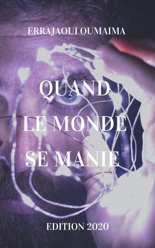 QUAND LE MONDE SE MANIE (ebook), Oumaima Errajaoui | 1230004076926 ... QUAND LE MONDE SE MANIE (ebook), Oumaima Errajaoui | 1230004076926 ...