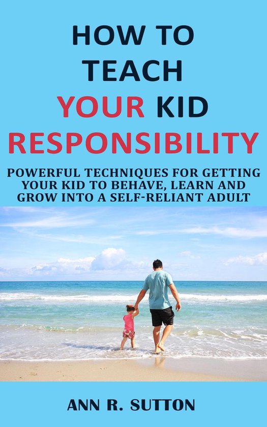 How to Teach Your Kid Responsibility (ebook), Ann R. Sutton ...