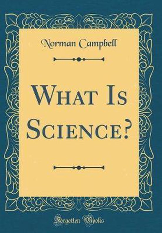 What Is Science? (Classic Reprint) | 9780266163183 | Norman Campbell ...