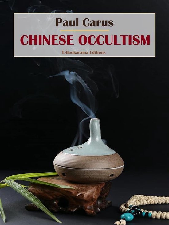 Chinese Occultism (ebook), Paul Carus | 9788835867142 | Boeken | bol.com