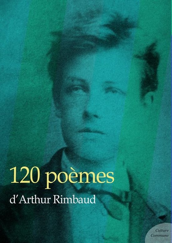120 poèmes d'Arthur Rimbaud (ebook), Arthur Rimbaud | 9782363077653 ...
