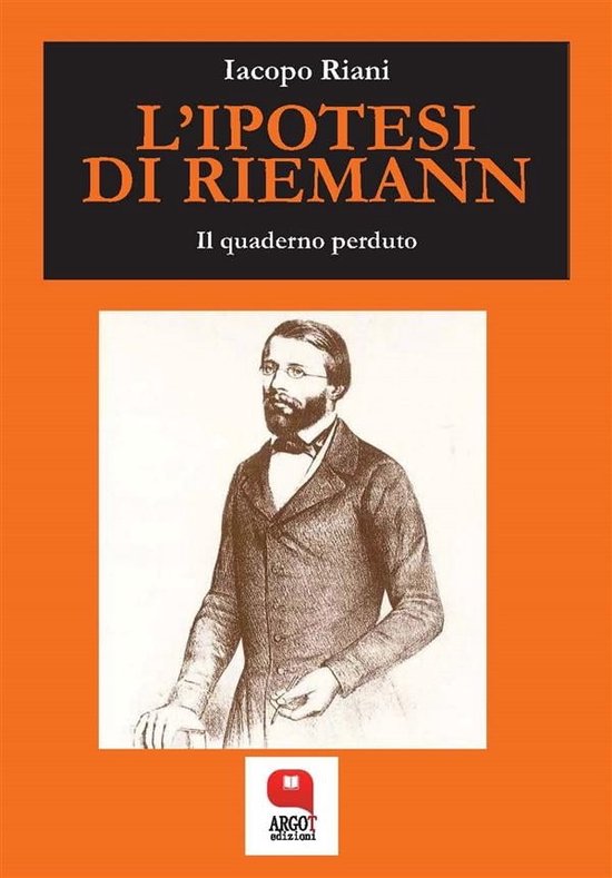 L’ipotesi di Riemann. Il quaderno perduto (ebook), Iacopo Riani ...