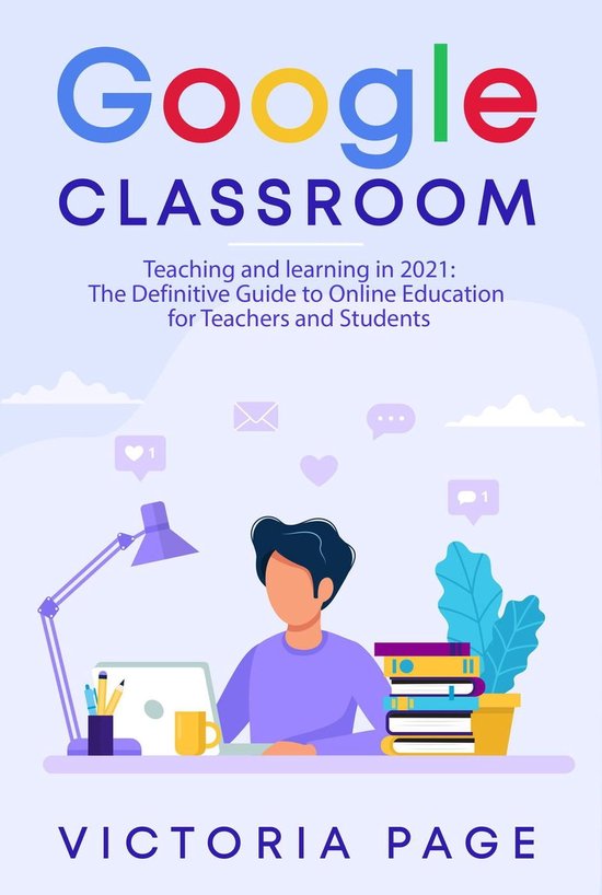 Google Classroom - Teaching and Learning in 2021: the Definitive Guide ...