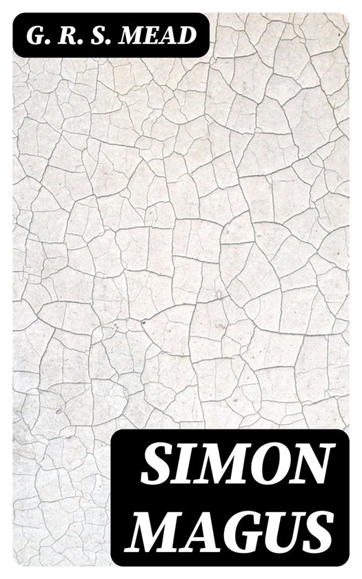 Simon Magus (ebook), G. R. S. Mead | 8596547011279 | Boeken | bol.com
