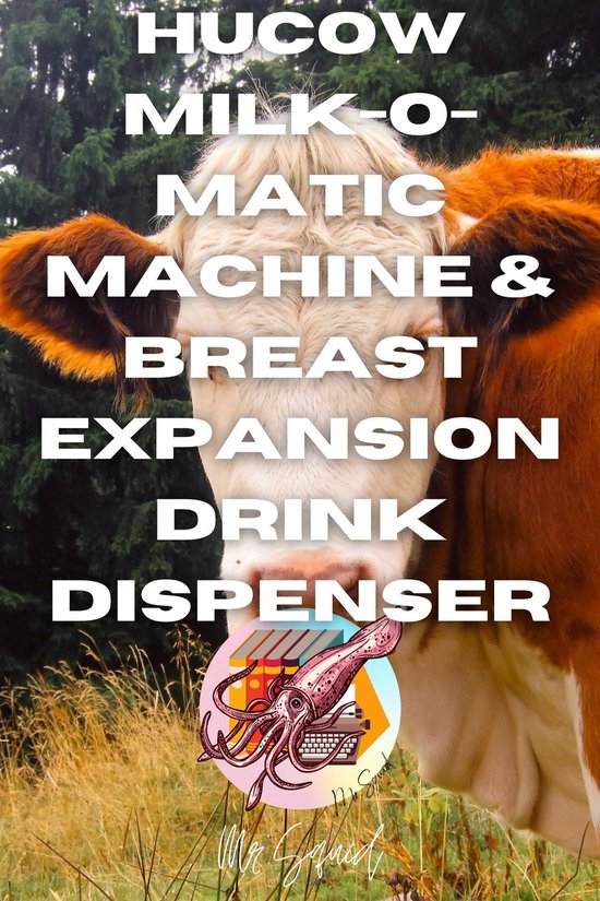 Hucow Milk-O-Matic Machine & Breast Expansion Drink Dispenser (ebook ...