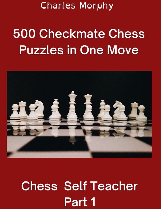Chess Self Teacher 1 - 500 Checkmate Chess Puzzles in One Move, Part 1 ...