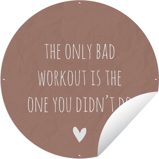 Tuincirkel Engelse quote The only bad workout is the one you didn't do ...