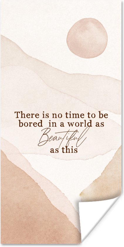Poster Spreuken - Quotes - There is no time to be bored in a world as ...