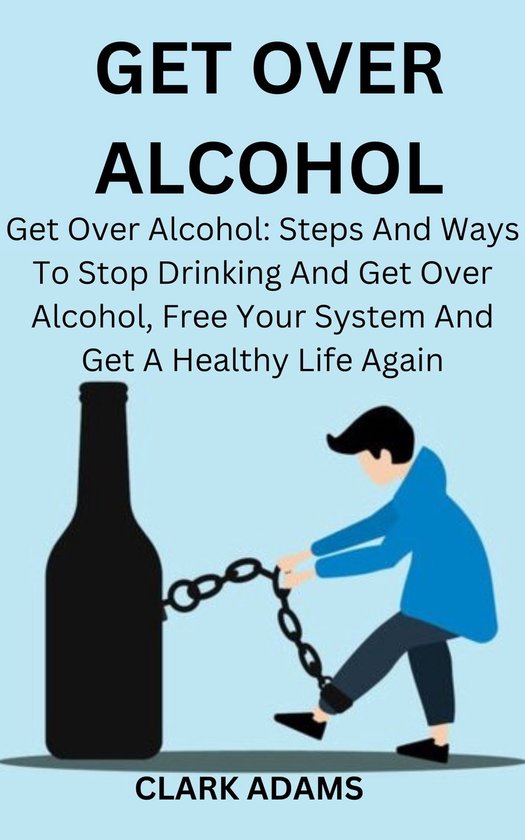 GET OVER ALCOHOL (ebook), Clark Adams | 1230006260903 | Boeken | bol