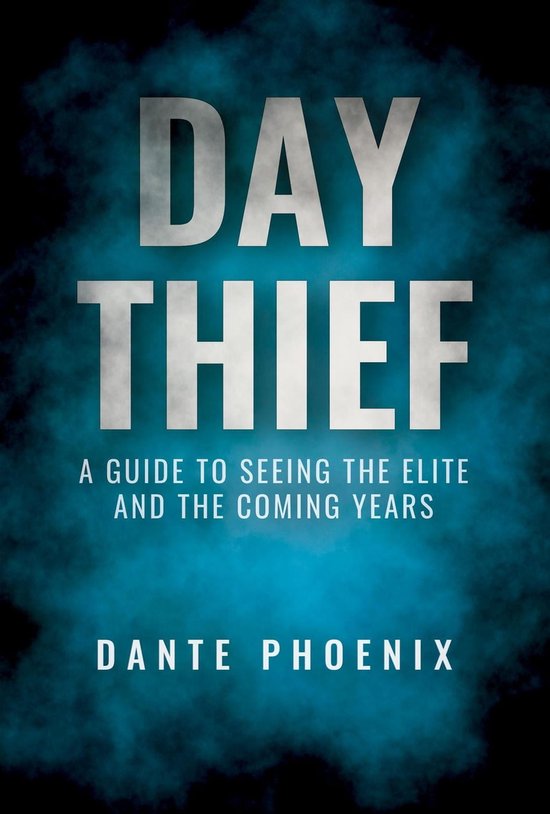 Day Thief - A Guide to Seeing the Elite and the Coming Years (ebook ...