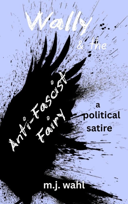 Wally & the Anti-Fascist Fairy (ebook), M.J. Wahl | 9781068815249 ...