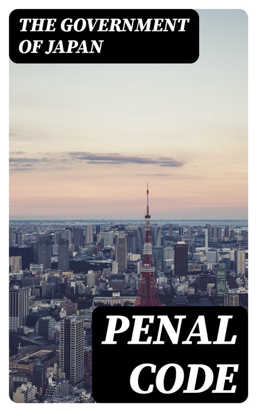 Penal Code (ebook), The Government of Japan | 8596547157410 | Boeken | bol