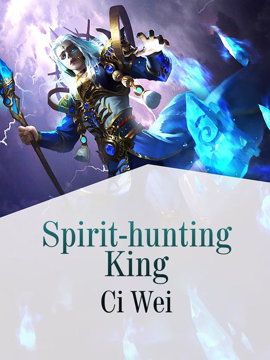 Volume 1 1 - Spirit-hunting King (ebook), Ci Wei | 9781647963903 ...