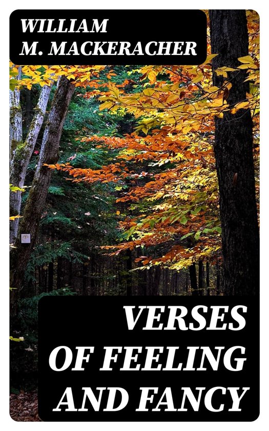 Verses of Feeling and Fancy (ebook), William M. MacKeracher ...