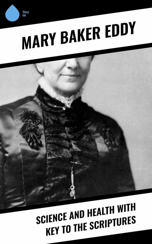 Science and Health with Key to the Scriptures (ebook), Mary Baker Eddy | 9788028217051... | bol