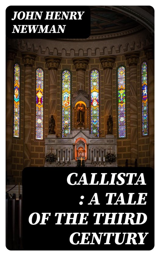 Callista : a Tale of the Third Century (ebook), John Henry Newman ...